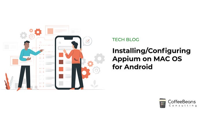 Installing/Configuring Appium on MAC OS for Android | CoffeeBeans