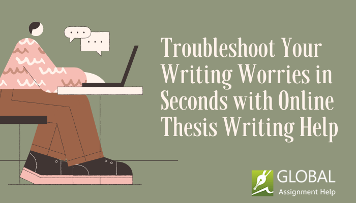 Troubleshoot Your Writing Worries in Seconds with Online Thesis Writing ...
