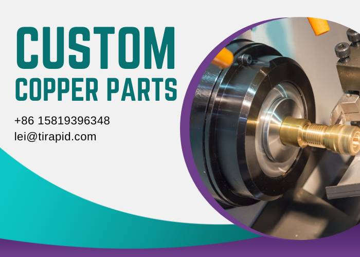 The Benefits of Custom Copper Parts Manufacturing in China — Tirapid ...