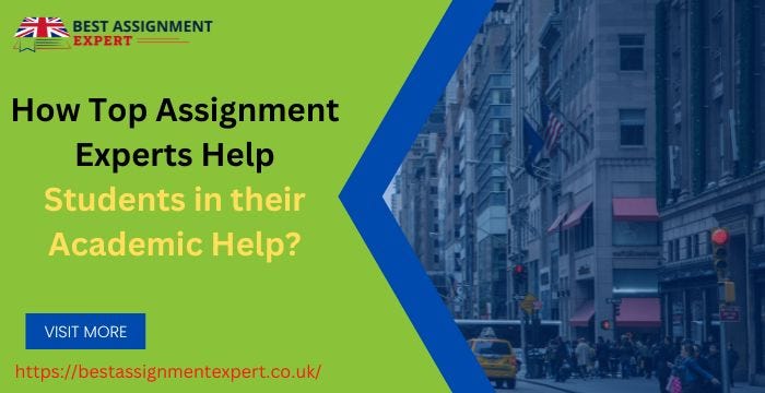 How Top Assignment Experts Help Students in their Academic Help? | by Bestassignmentexpert | Medium
