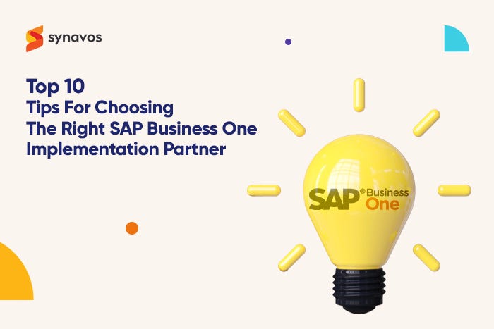 Top 10 Tips for Choosing the Right SAP Business One Implementation Partner | by Synavos ...
