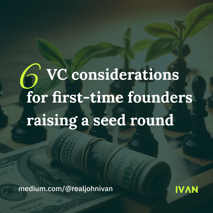 6 VC Considerations for First-time Founders raising a Seed Round | by Busulwa John Ivan | Medium