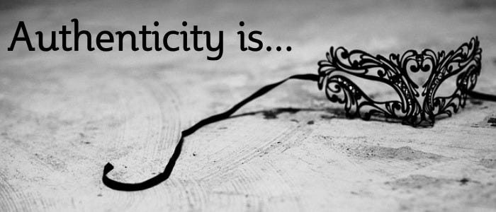 Being Your Most Authentic Self. “Authenticity” is all about being real ...
