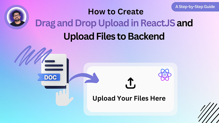 How to Create Drag and Drop File Upload in ReactJS | Medium