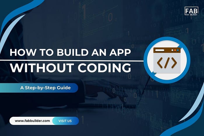 How to Build an App Without Coding: A Step-by-Step Guide – @fabbuilder on Tumblr