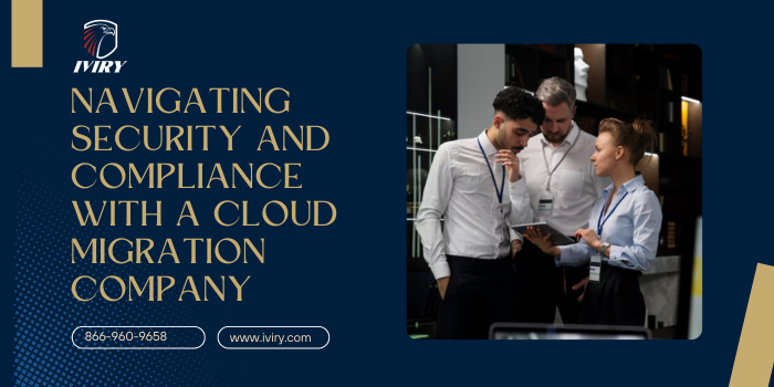 Navigating Security And Compliance With A Cloud Migration Company | by ...