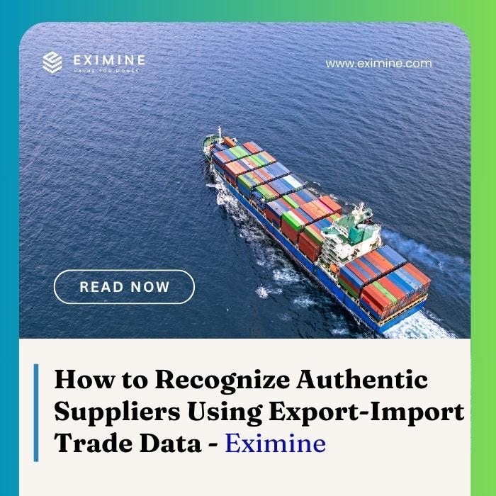 How to Recognize Authentic Suppliers Using Export-Import Trade Data ...