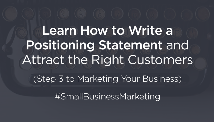 Learn How to Write a Positioning Statement and Attract the Right ...