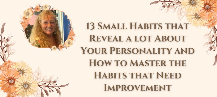 13 Small Habits that Reveal a lot About Your Personality and How to ...