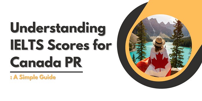 Understanding IELTS Scores for Canada PR A Simple Guide - TheOmniBuzz