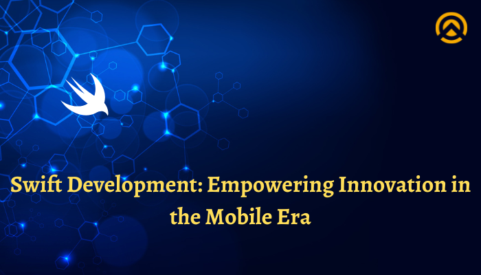 Swift Development: Empowering Innovation in the Mobile Era | by Amplework software Pvt. Ltd | Medium