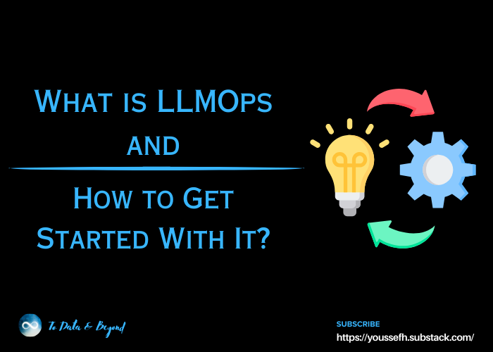 What is LLMOps and How to Get Started With It | by Youssef Hosni ...