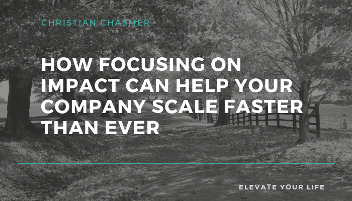 How focusing on impact can help your company scale faster than ever ...