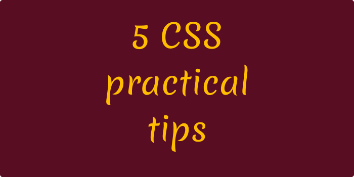 5 CSS practical tips. After playing around with JavaScript… | by ...