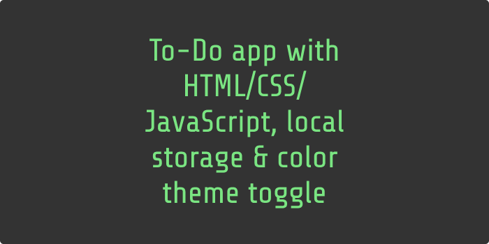 To-Do app with HTML/CSS/JavaScript, local storage & color theme toggle | by Dimterion | Medium