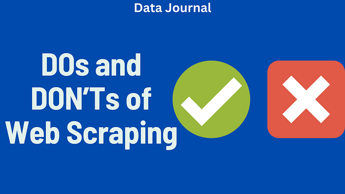 DOs and DON’Ts of Web Scraping 2025: Best Practices | Medium