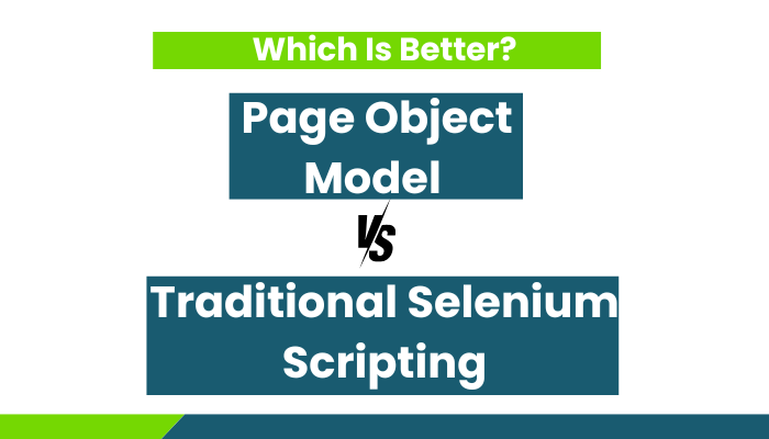 Page Object Model Vs Traditional Selenium Scripting Which Is Better By Leeanna Marshall