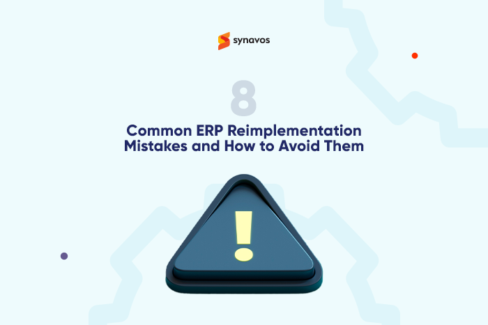 8 Common ERP Re-Implementation Mistakes (and How to Avoid Them) | by Synavos | Synavos | Medium