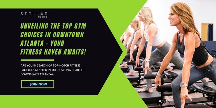 Unveiling The Top Gym Choices In Downtown Atlanta — Your Fitness Haven Awaits! | by Stellar ...