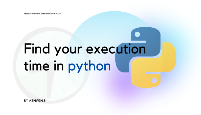 How long does your python program takes to execute? | by ASHWIN.S ...
