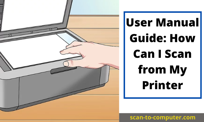 User Manual Guide: How Can I Scan from My Printer - Scantocomputer - Medium