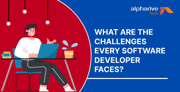 What are the Challenges Every Software Developer Faces? | by Alpharive Tech Private ltd | Medium