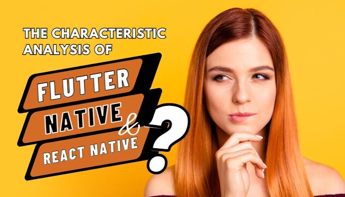 The Characteristic Analysis of Flutter, Native and React Native | by ...