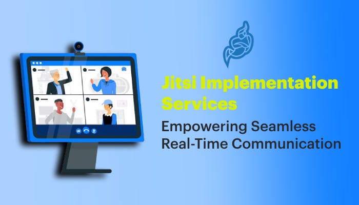 Jitsi Implementation Services: Empowering Seamless Real-Time ...