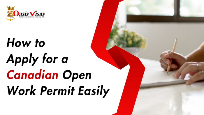 How to Apply for a Canadian Open Work Permit Easily | by Oasis Visas | Apr, 2025 | Medium