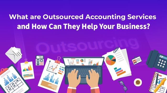 What are Outsourced Accounting Services and How Can They Help Your ...