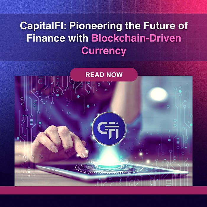 CapitalFI: Pioneering the Future of Finance with Blockchain-Driven ...