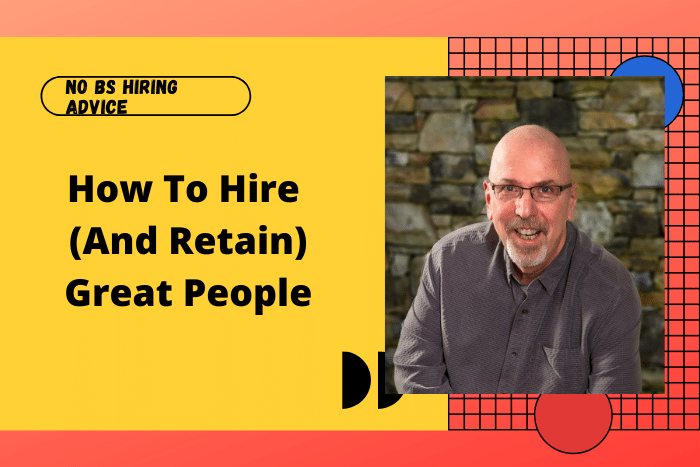 How To Hire (And Retain) Great People | by Jeff Altman | Medium