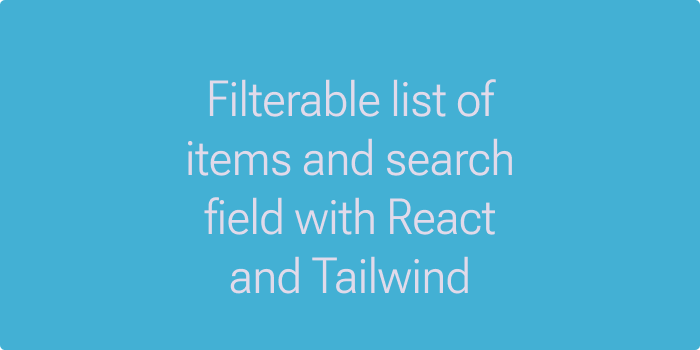 Filterable list of items and search field with React and Tailwind | by ...