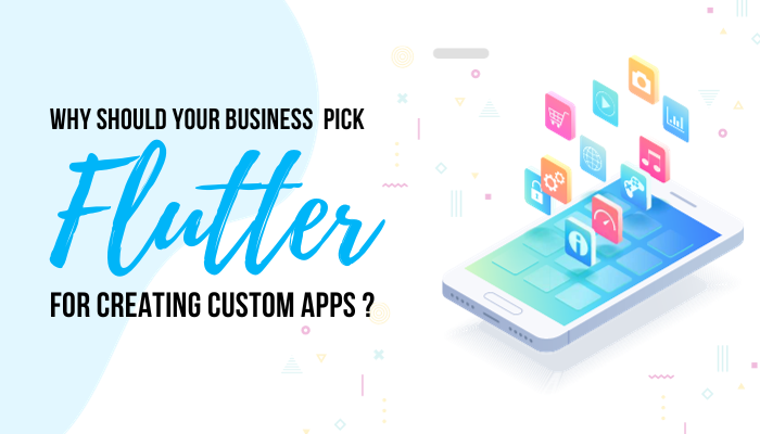 Why Should Your Business Pick Flutter for Creating Custom Apps? | by ...
