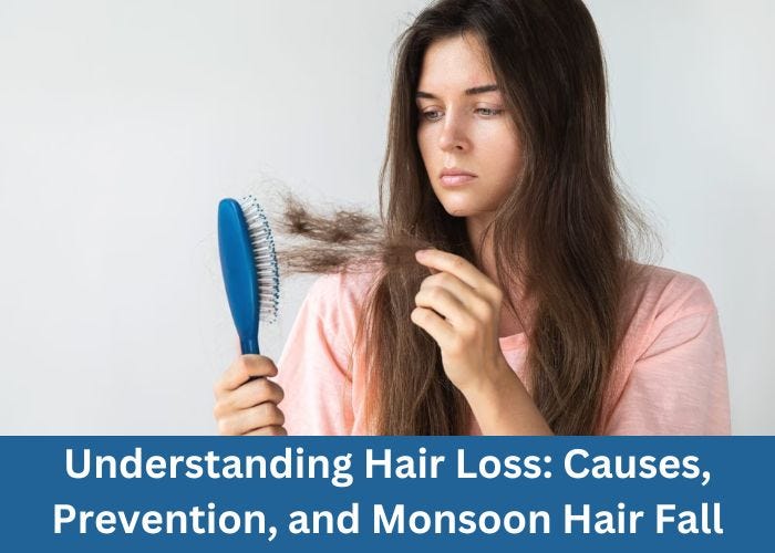 Understanding Hair Loss: Causes, Prevention, and Monsoon Hair Fall | by ...