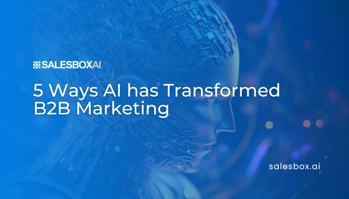 5 Ways Artificial Intelligence hasTransformed B2B Marketing | by Megan Floyd | AI for Sales and ...