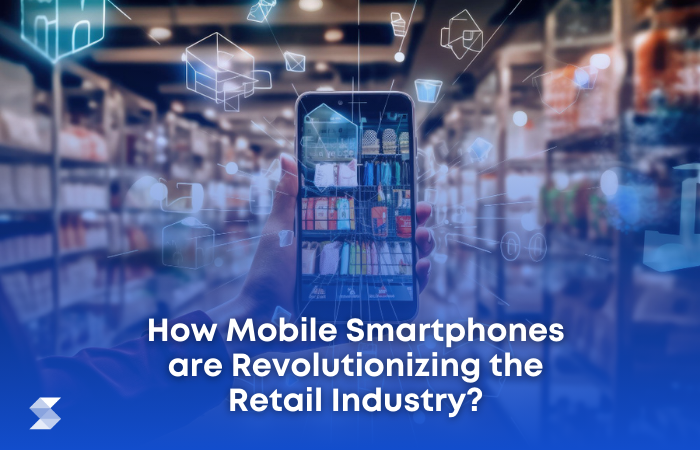 How Mobile Smartphones are Revolutionizing the Retail Industry? | by ...