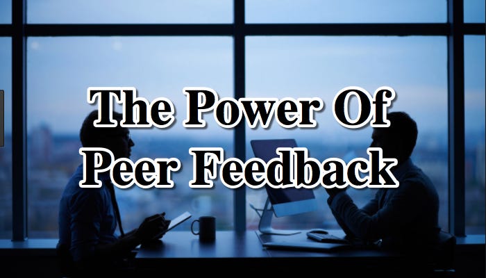 The Power Of Peer Feedback. As organizations and groups grow in… | by ...