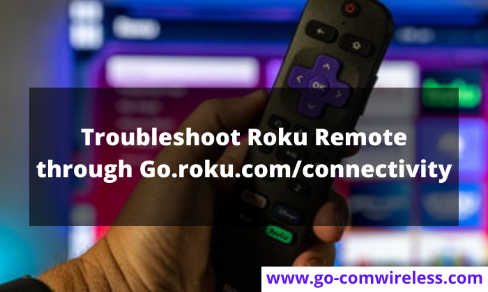 Troubleshoot Roku Remote through Go.roku.com/connectivity - go ...