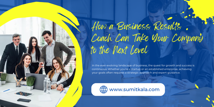 How a Business Results Coach Can Take Your Company to the Next Level | by Sumit Kala | Oct, 2024 ...