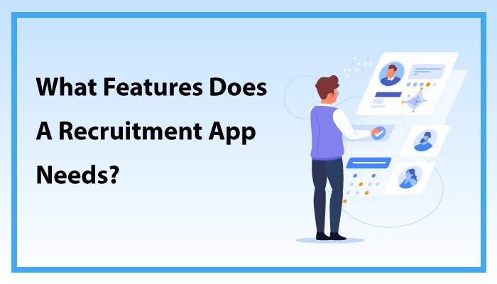 What Features Does A Recruitment App Need? | by Divya Srivastava | Medium