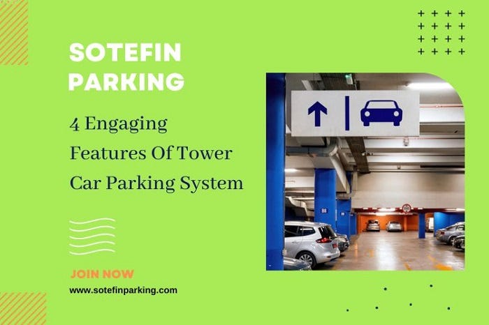 4 Engaging Features Of Tower Car Parking System - Sourav Das - Medium