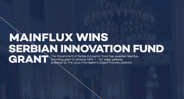 Mainflux Wins Serbian Innovation Fund Grant To Develop IoT Gateway ...