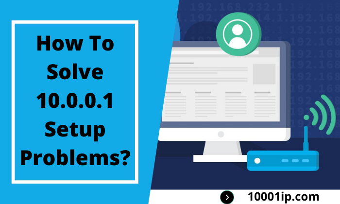 How To Solve 10.0.0.1 Setup Problems? - router_login_admin - Medium