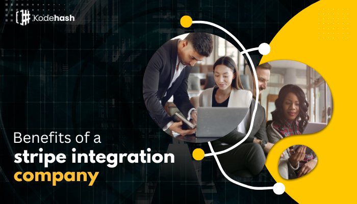 Benefits of Using a Stripe Integration Company | by Kodehash | Medium