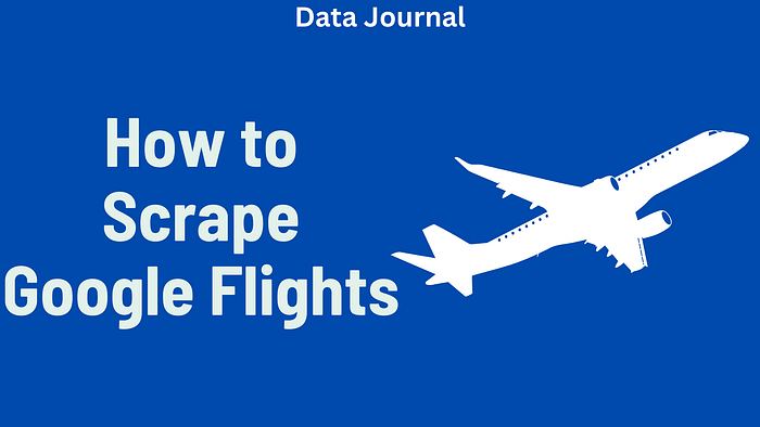How to Scrape Google Flights Data with Python | Medium