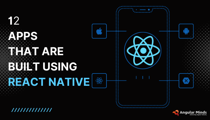 12 Top Apps Built with React Native 2021 | JavaScript in Plain English