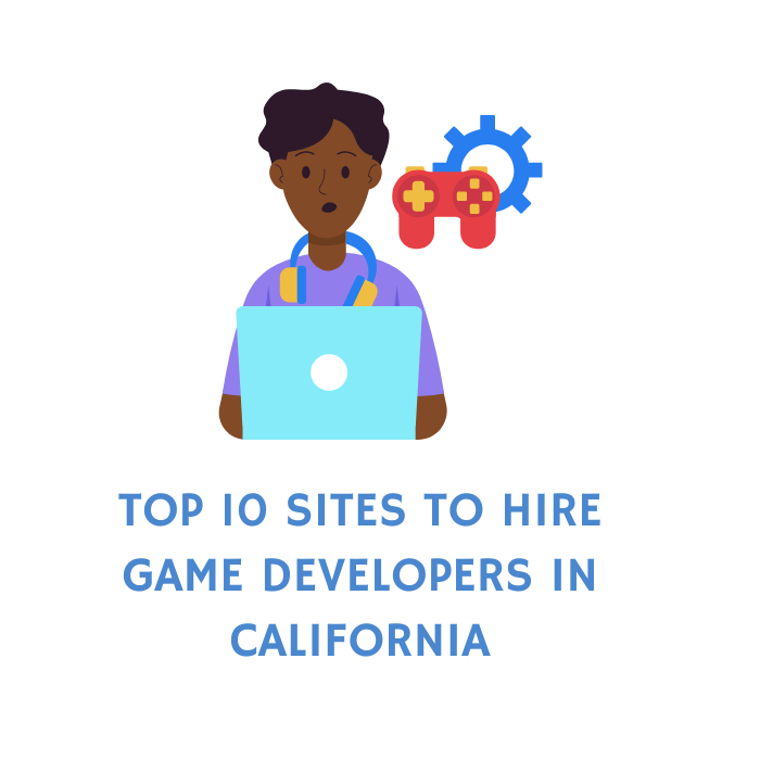 Top 10 Sites to Hire Game Developers in California | by Ashish Kumar ...