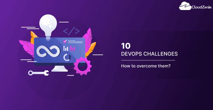 10 Common DevOps Challenges and How to Overcome Them | by CloudZenix ...