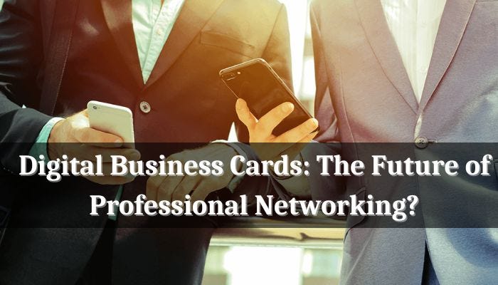 Digital Business Cards: The Future of Professional Networking ...